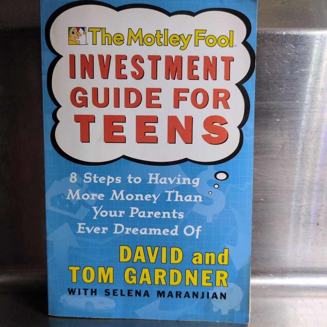 The Motley Fool Investment Guide For Teens By David And Tom Gardner