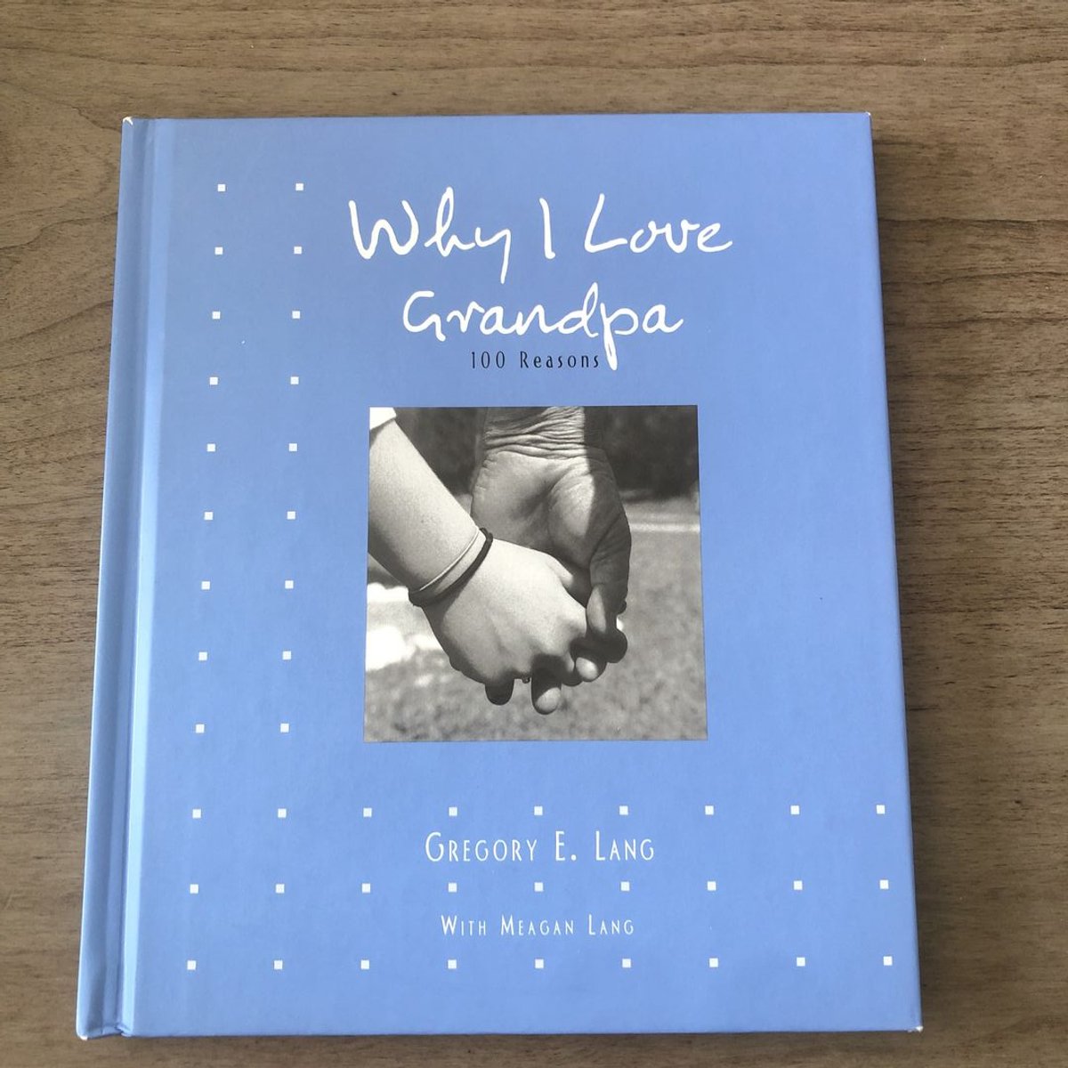 Why I Love Grandpa by Gregory E. Lang, Lang Meagan