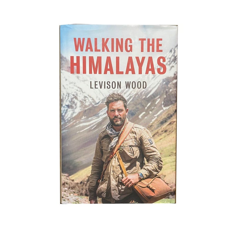 Walking the Himalayas by Levison Wood