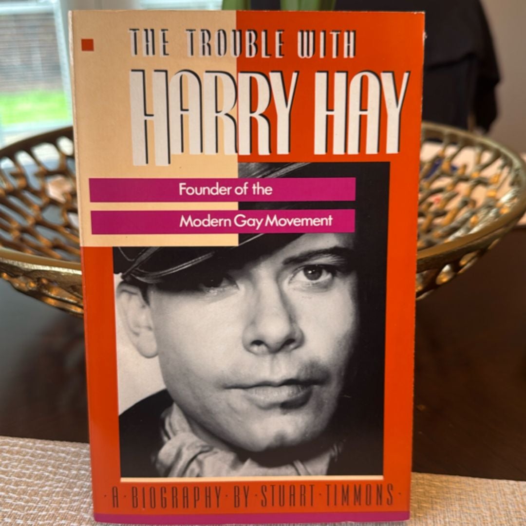 The Trouble with Harry Hay by Stuart Timmons