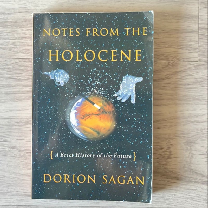 Notes from the Holocene by Dorion Sagan