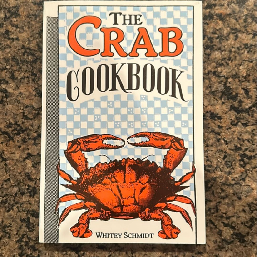 The Crab Cookbook by Whitey Schmidt