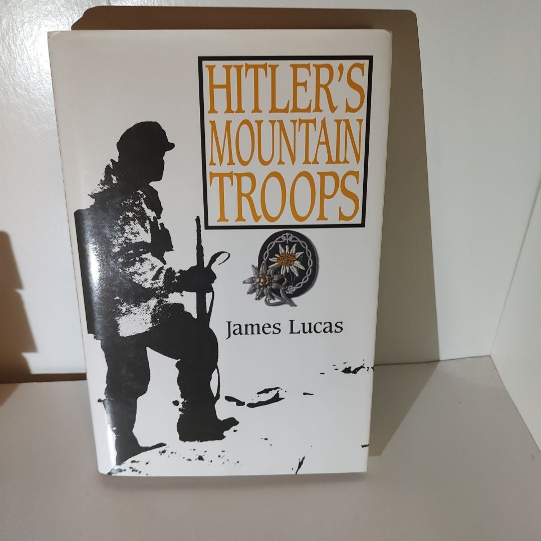 Hitler's Mountain Troops by James Lucas