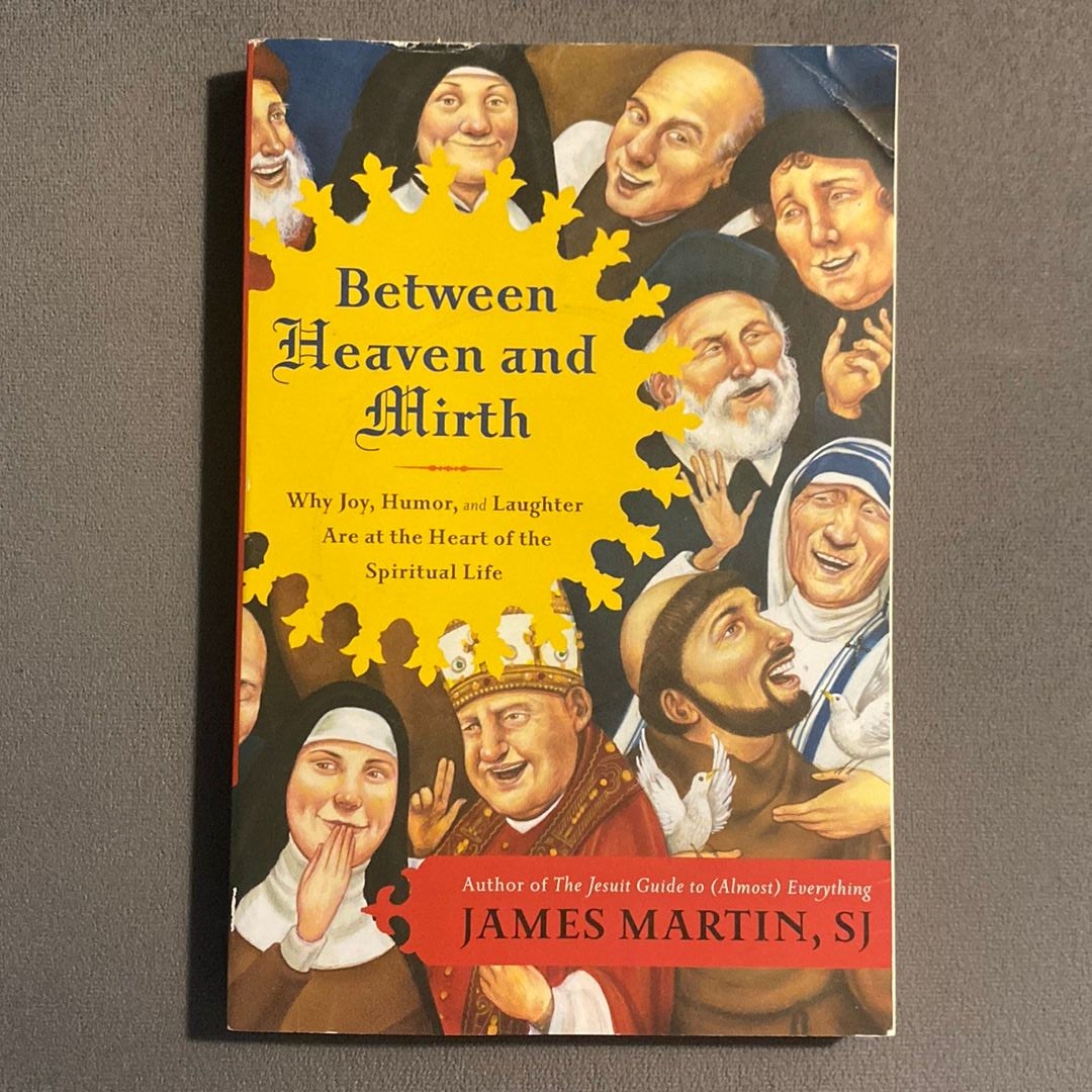 Between Heaven and Mirth by James Martin