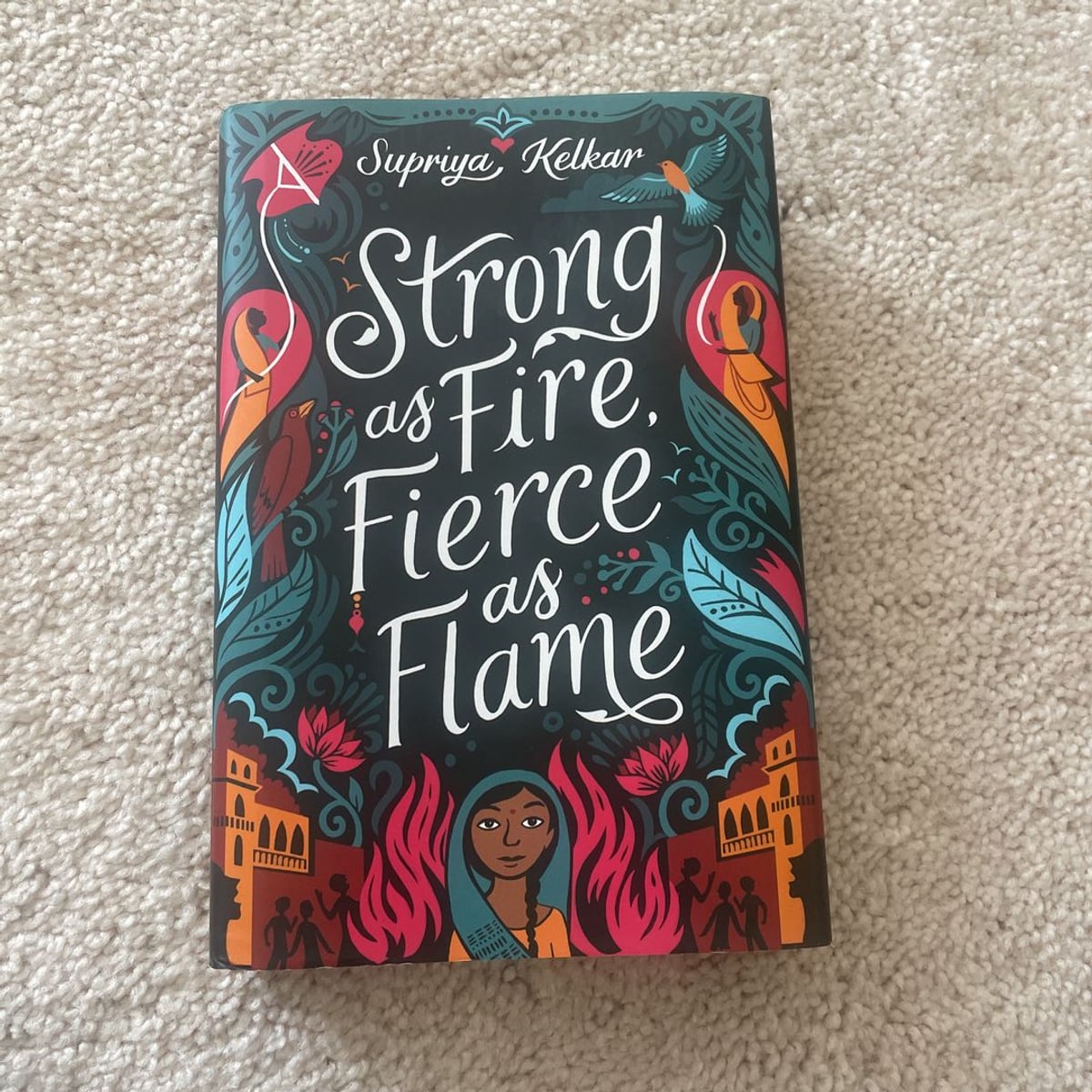 Strong As Fire, Fierce As Flame by Supriya Kelkar