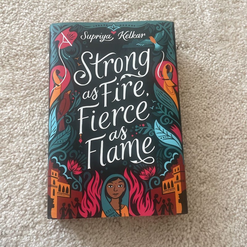 Strong As Fire, Fierce As Flame by Supriya Kelkar