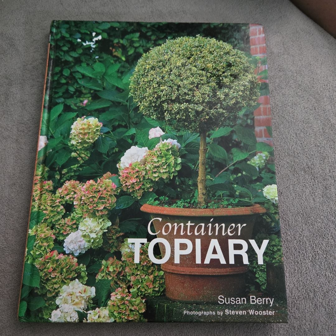 Container Topiary by Susan Berry, Steven Wooster