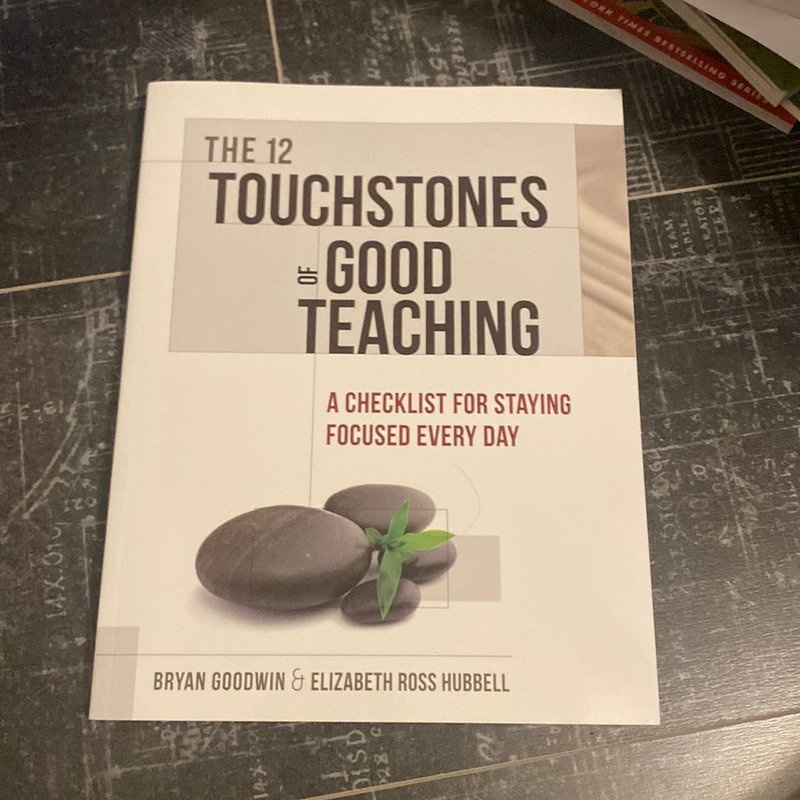 The 12 Touchstones of Good Teaching by Bryan Goodwin; Elizabeth Ross ...