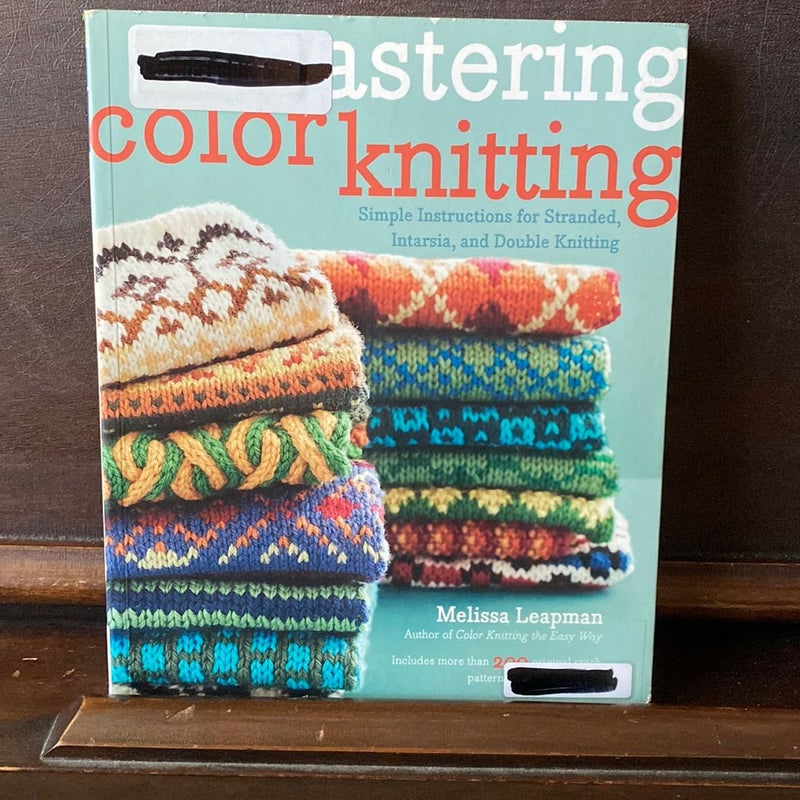 Mastering Color Knitting by Melissa Leapman
