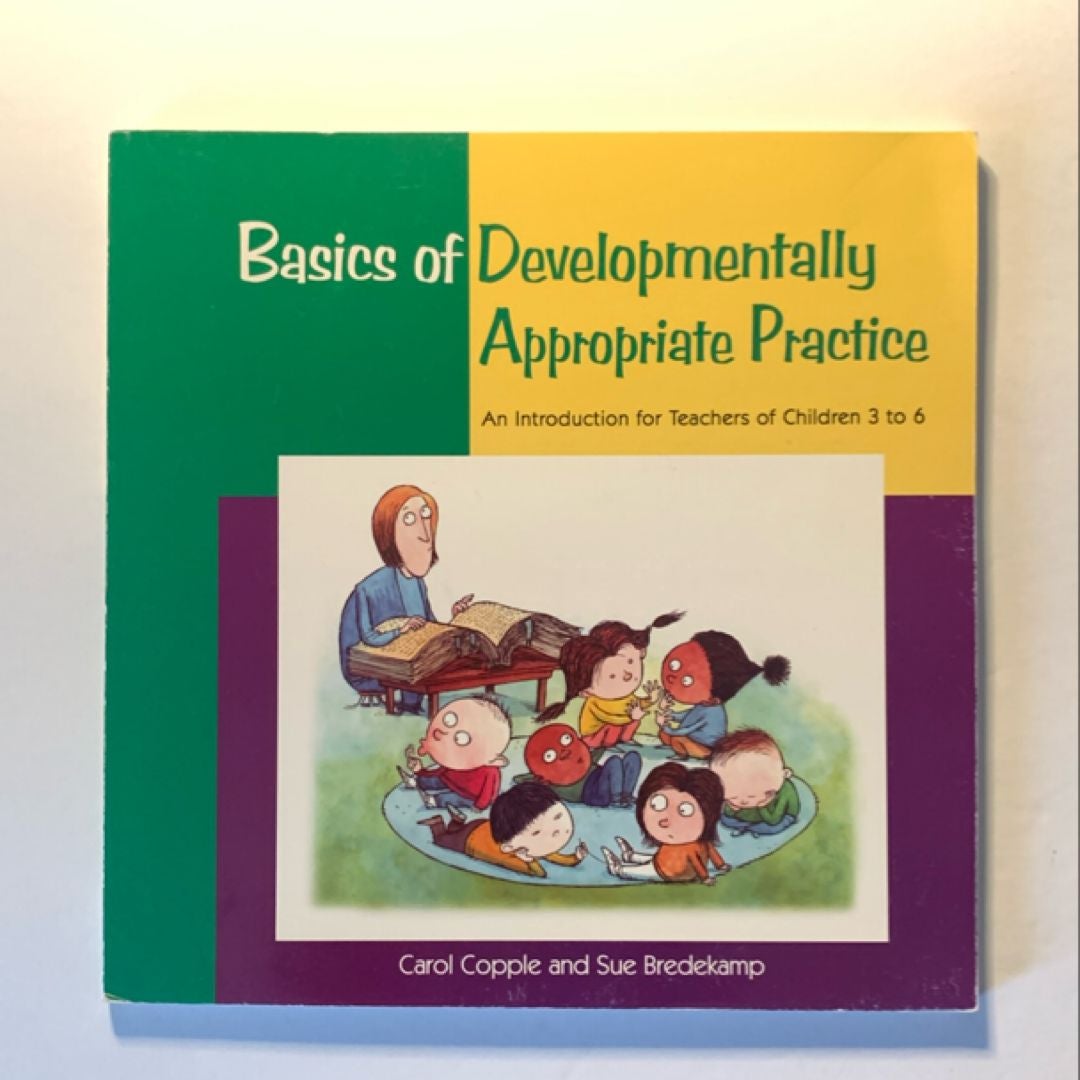 Basics of Developmentally Appropriate Practice by Carol Copple, Sue Bredekamp