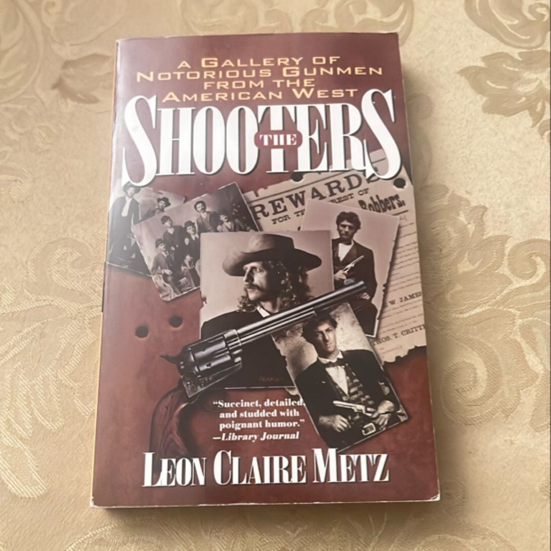 The Shooters by Leon Claire Metz