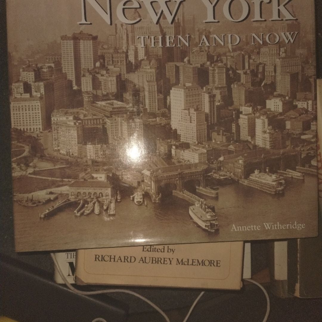 New York Then and Now by Annette Witheridge, Elizabeth McNulty