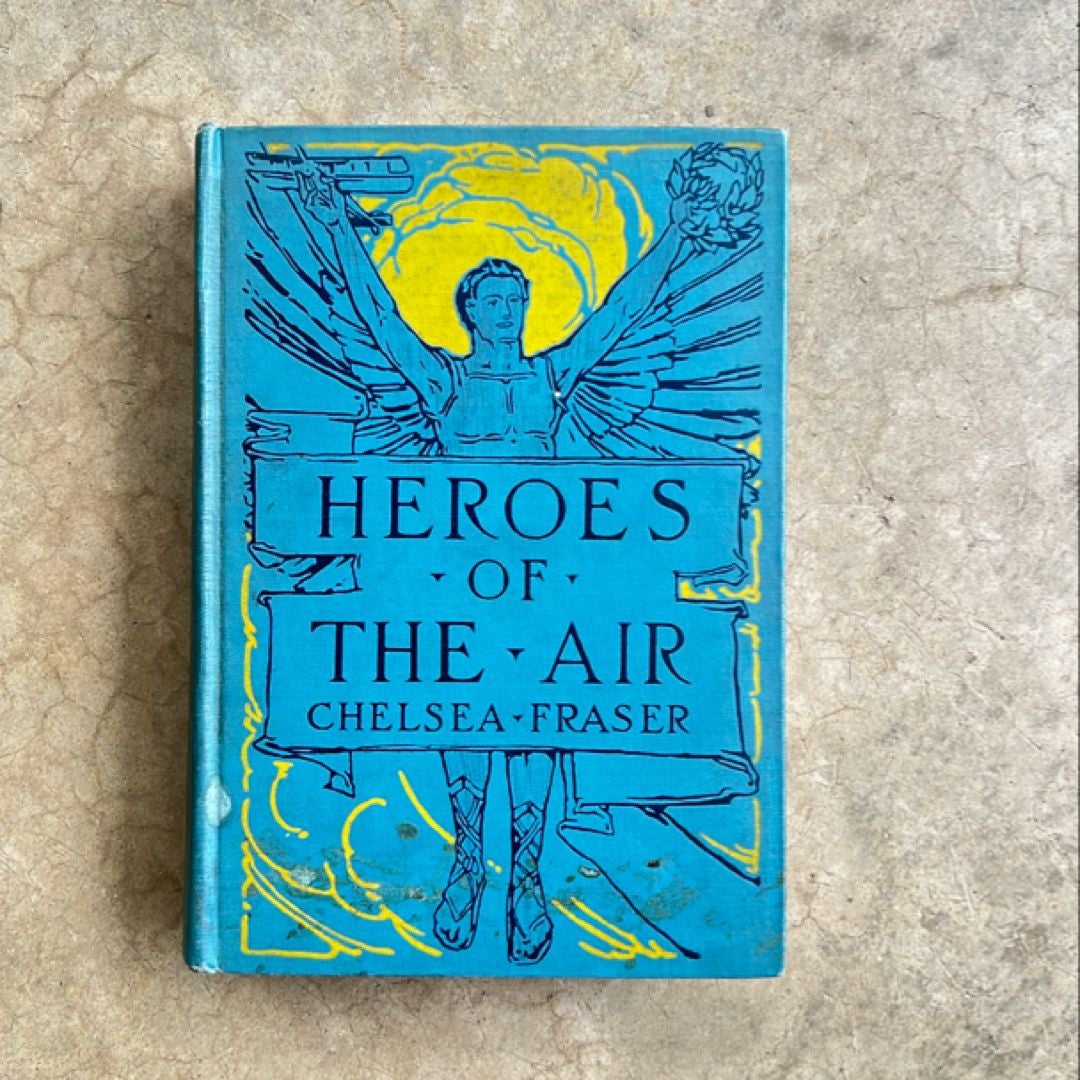 Heroes of the Air (1928) by Chelsea Fraser, Hardcover | Pangobooks