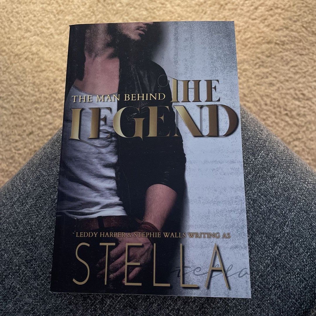 The Man Behind the Legend by Stella, Leddy Harper, Stephie Walls