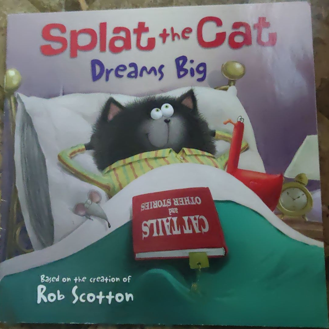 Splat the Cat Dreams Big by Rob Scotton