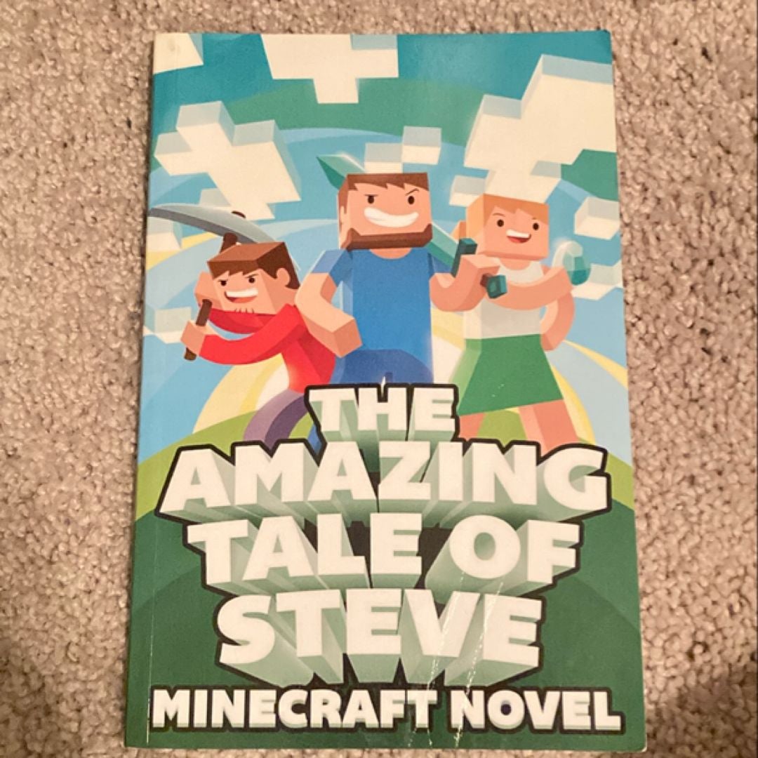 The Amazing Tale of Steve: a Minecraft Novel by Minecraft Books Staff