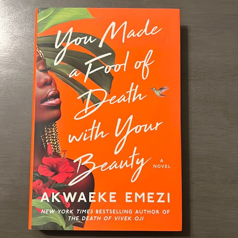 You Made a Fool of Death with Your Beauty by Akwaeke Emezi