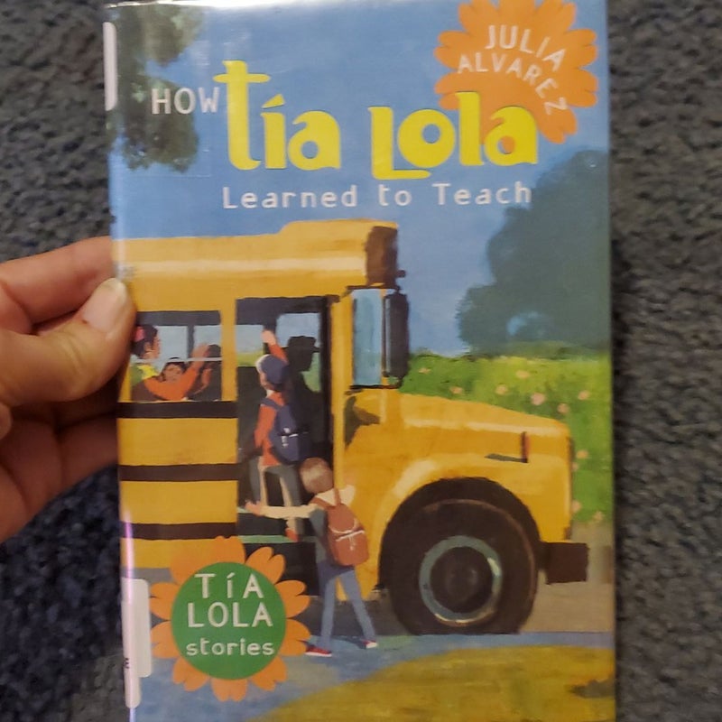 How Tia Lola Learned to Teach by Julia Alvarez, Hardcover | Pangobooks