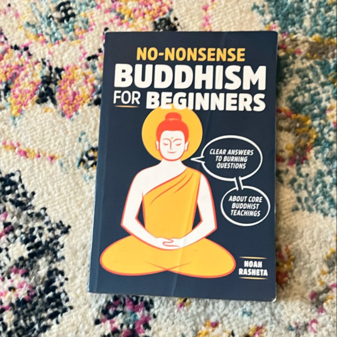 No-Nonsense Buddhism for Beginners by Noah Rasheta