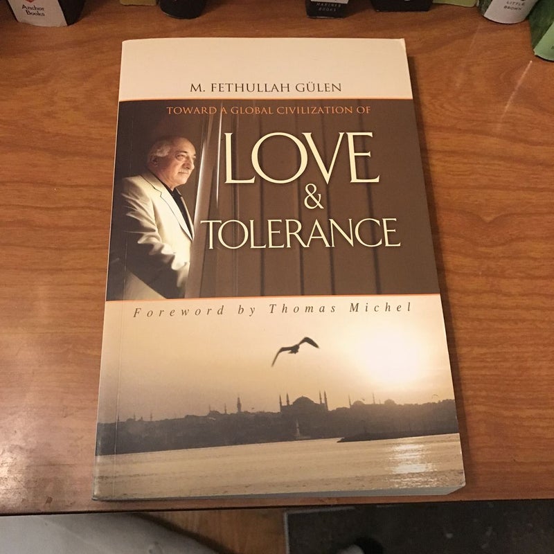 Toward A Global Civilization Of Love And Tolerance By M Fethullah