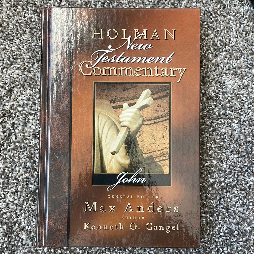 Holman New Testament Commentary - John by Kenneth Gangel