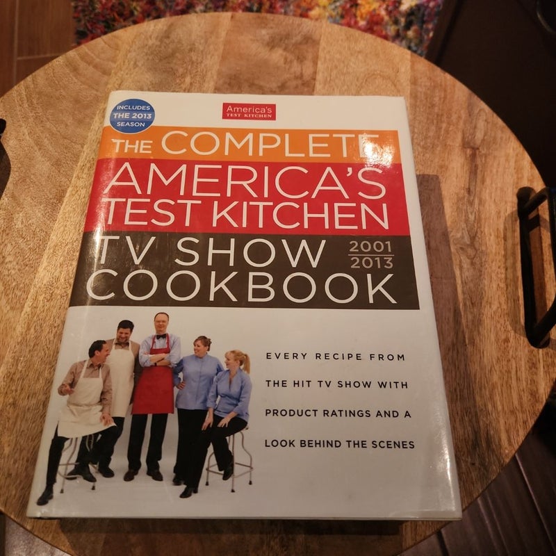 The Complete America's Test Kitchen Tv Show Cookbook by America's Test ...