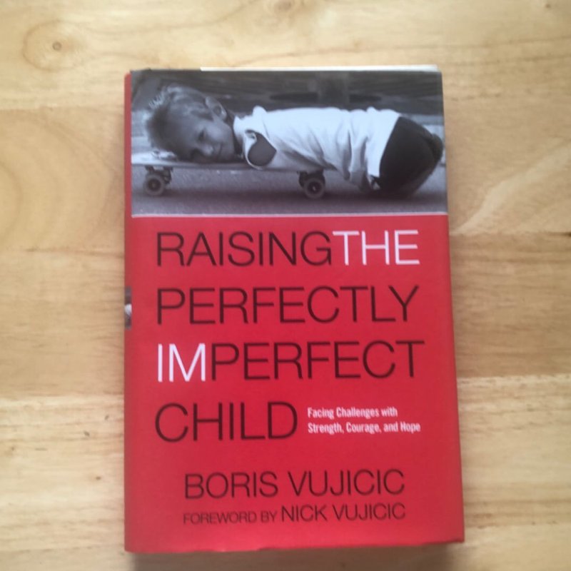 Raising the Perfectly Imperfect Child by Boris Vujicic, Nick Vujicic