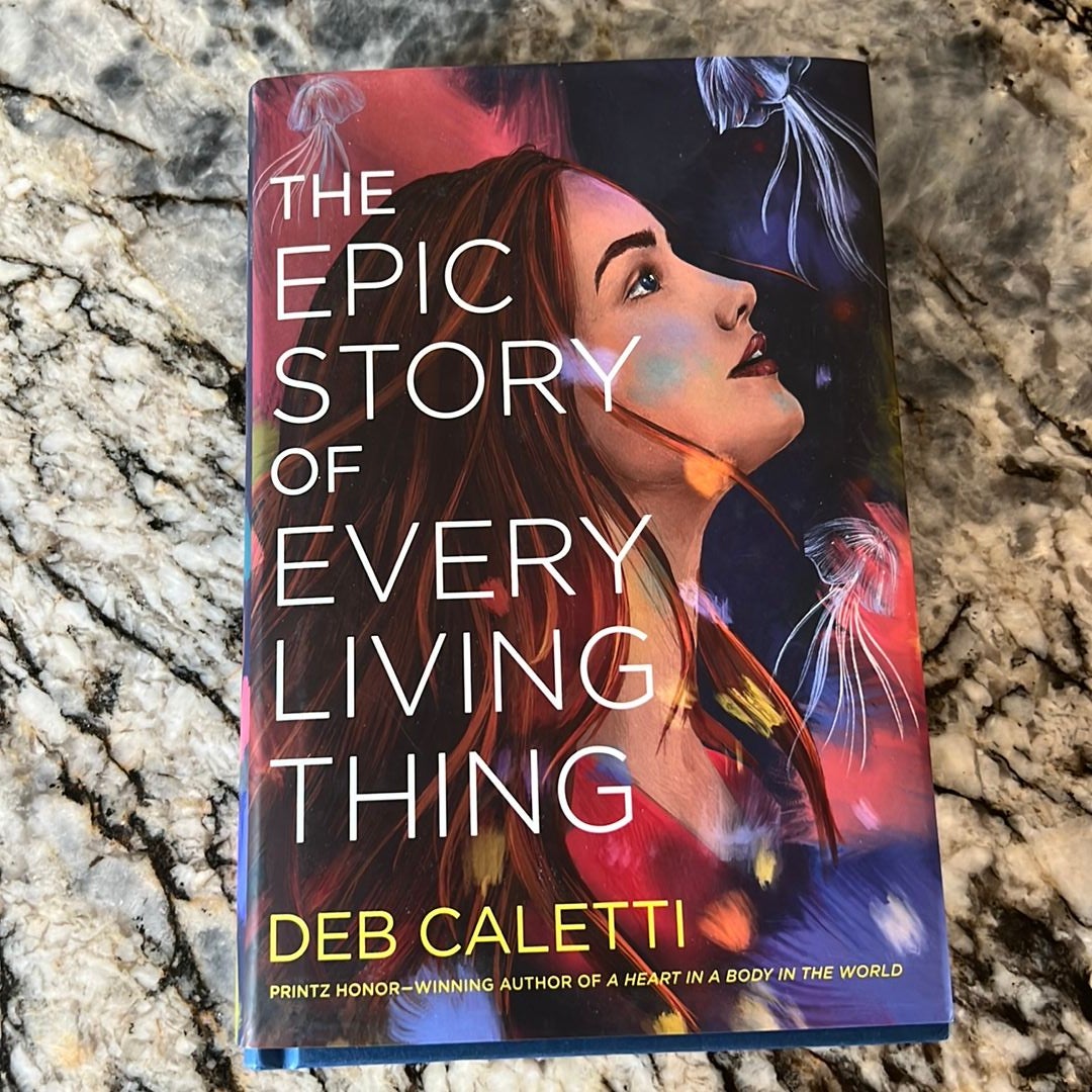 The Epic Story of Every Living Thing by Deb Caletti