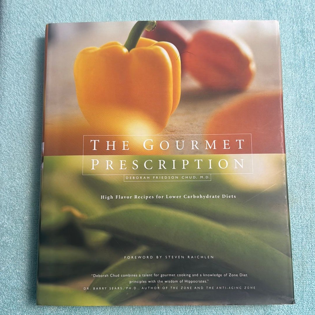 The Gourmet Prescription by Deborah Friedson Chud, Steven Raichlen, Tim ...