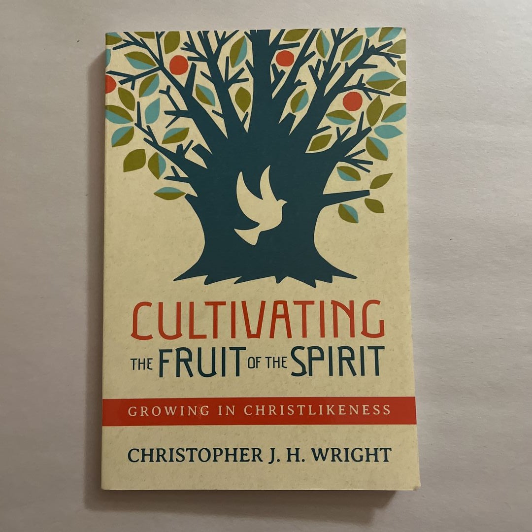 Cultivating the Fruit of the Spirit by Christopher J. H. Wright ...