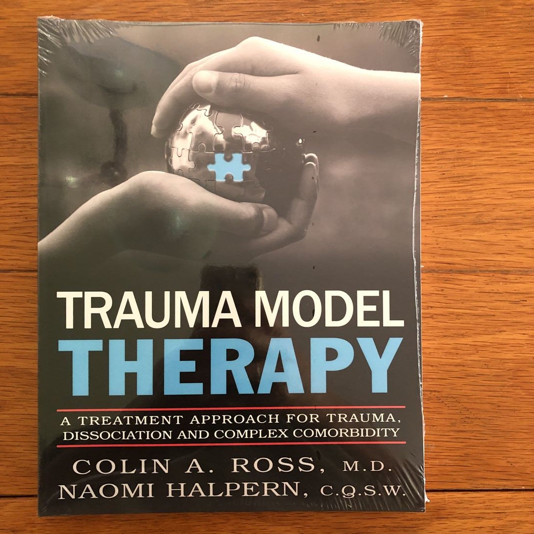 Trauma Model Therapy by Colin Ross, Naomi Halpern