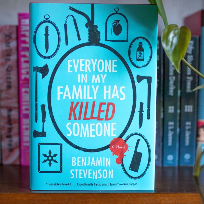 Everyone in My Family Has Killed Someone by Benjamin Stevenson ...