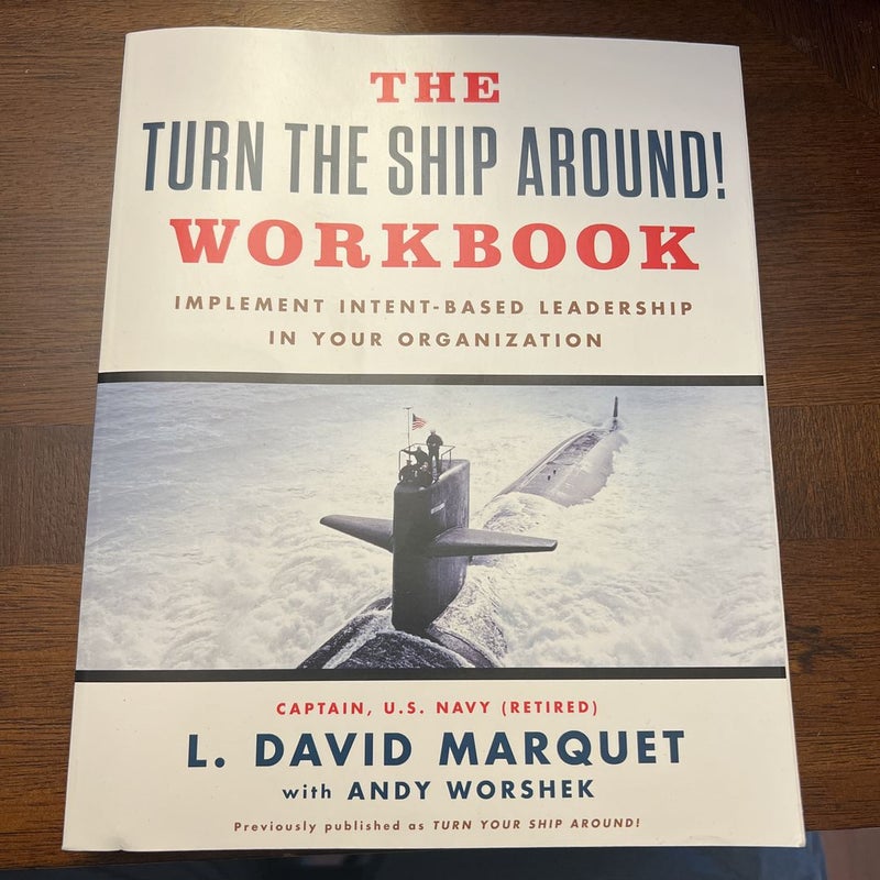 The Turn the Ship Around! Workbook by L. David Marquet, Andy Worshek