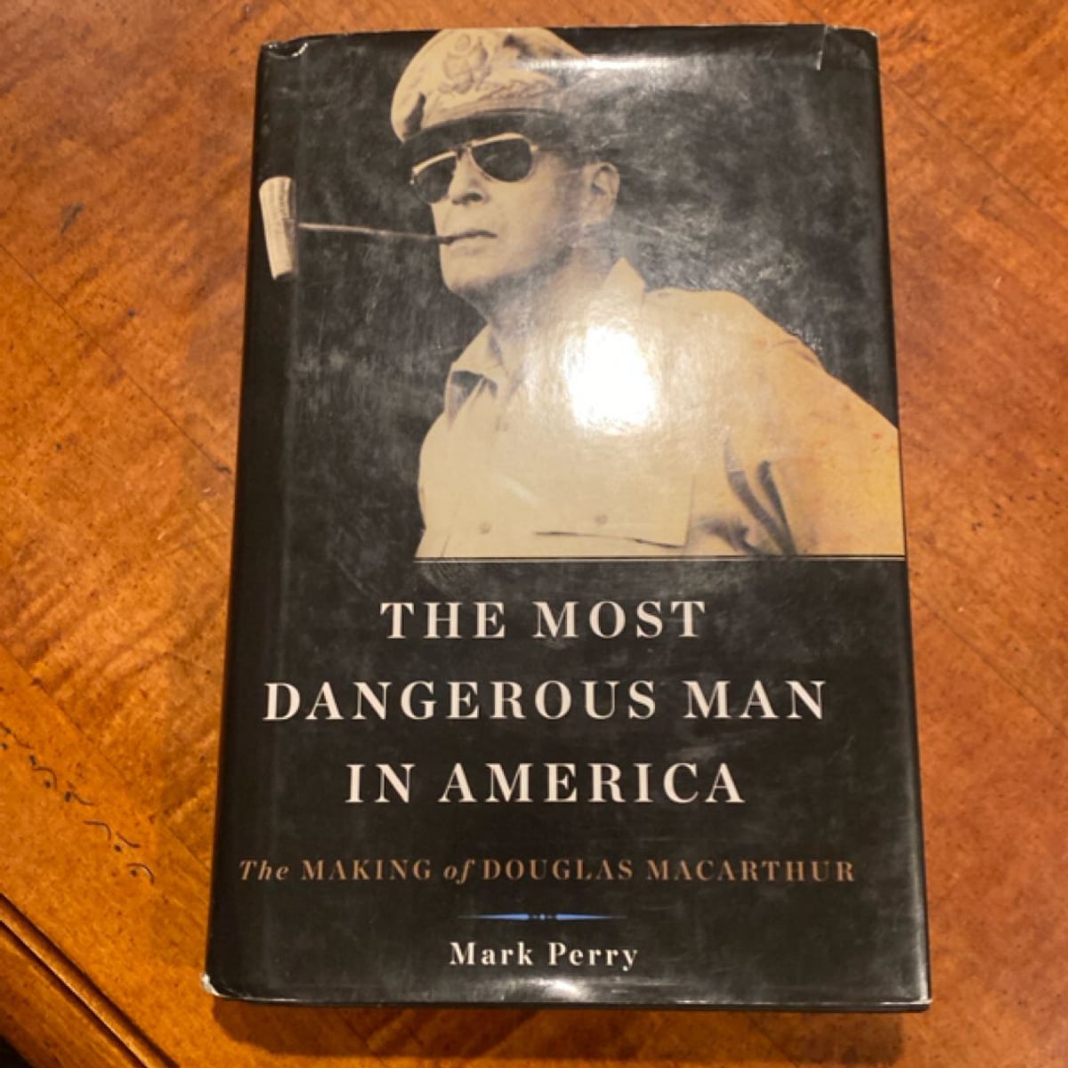 The Most Dangerous Man in America by Mark Perry