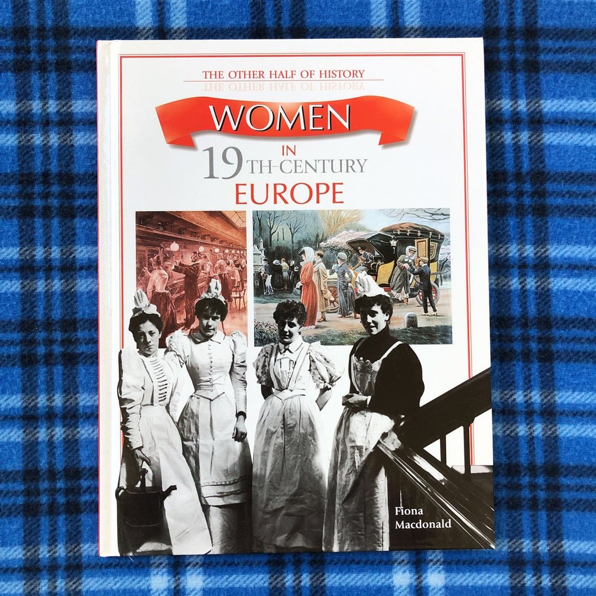 Women in 19th Century Europe by Fiona MacDonald