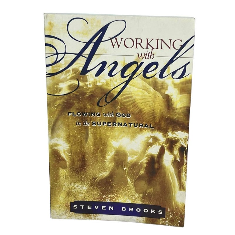 Working with Angels by Steven W. Brooks