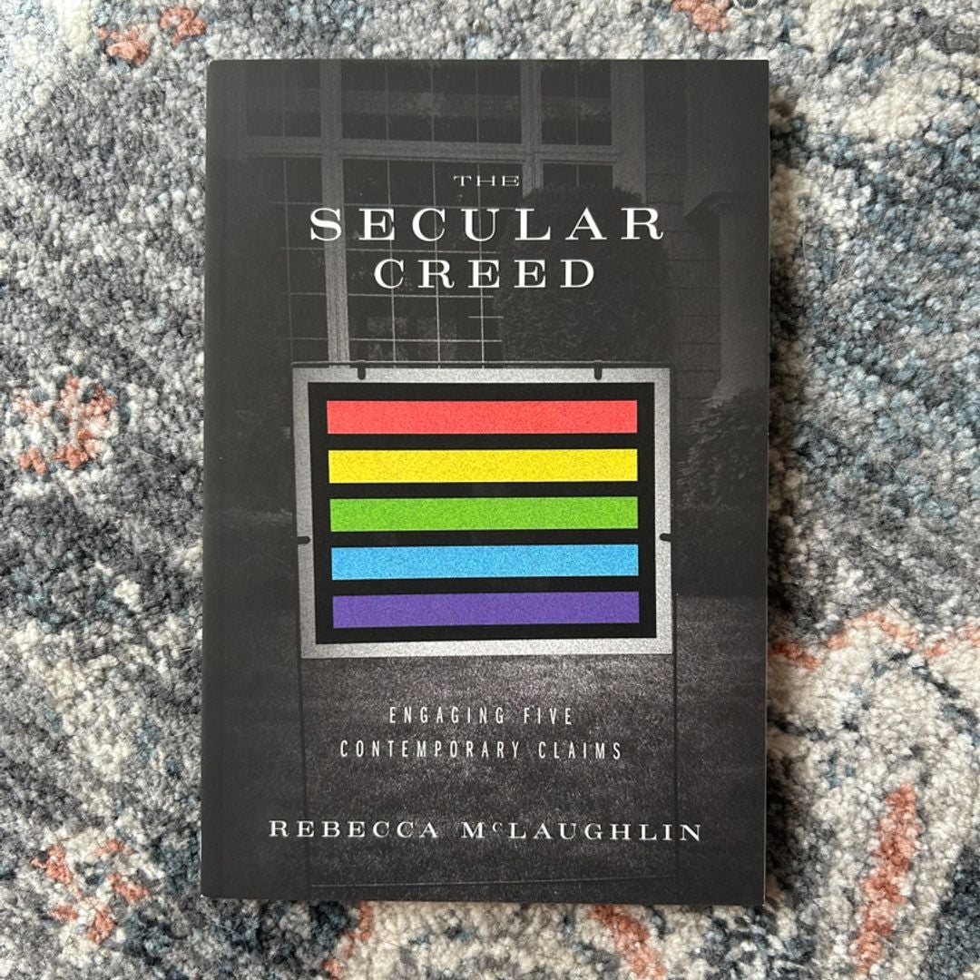 The Secular Creed by Rebecca McLaughlin