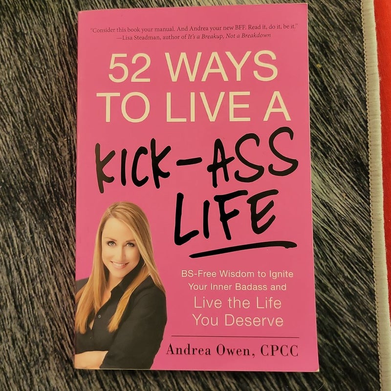 52 Ways to Live a Kick-Ass Life by Andrea Owen
