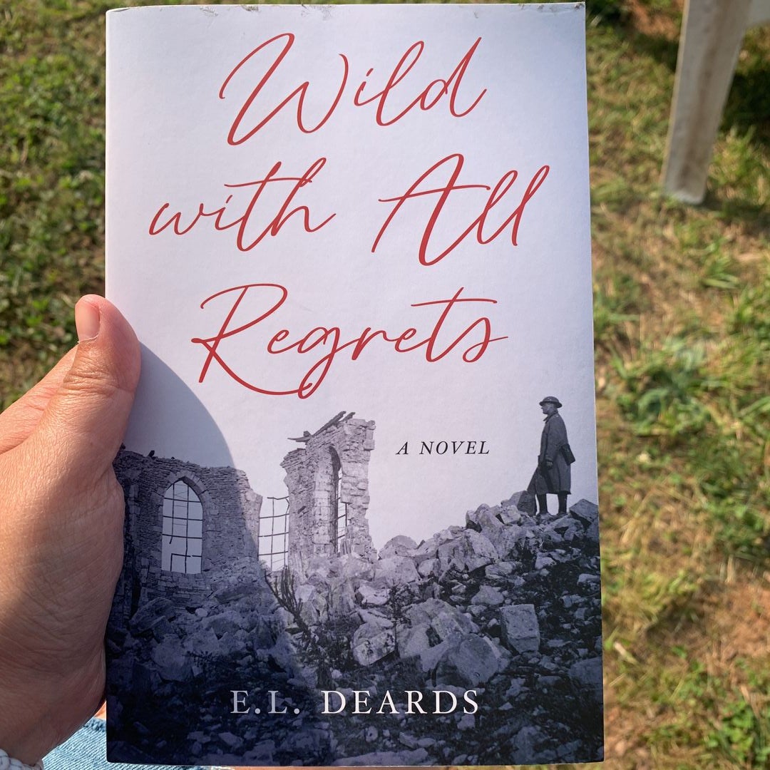 Wild with All Regrets by E. L. Deards