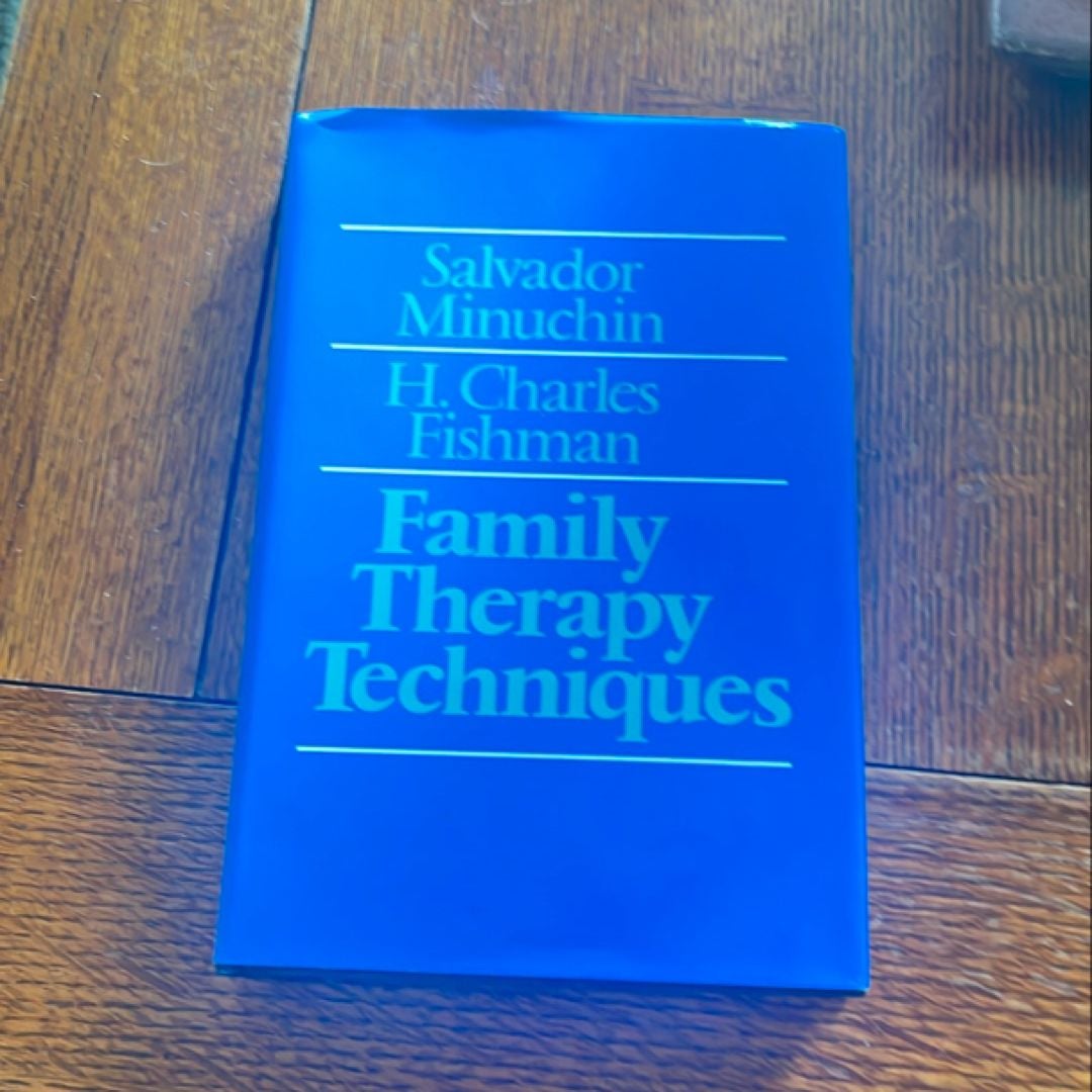 Family Therapy Techniques by Salvador Minuchin, H. Charles Fishman