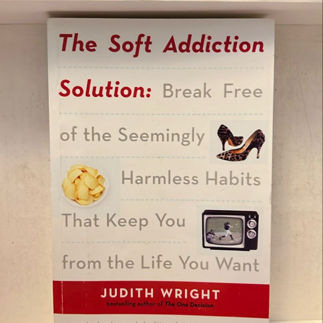 The Soft Addiction Solution by Judith Wright