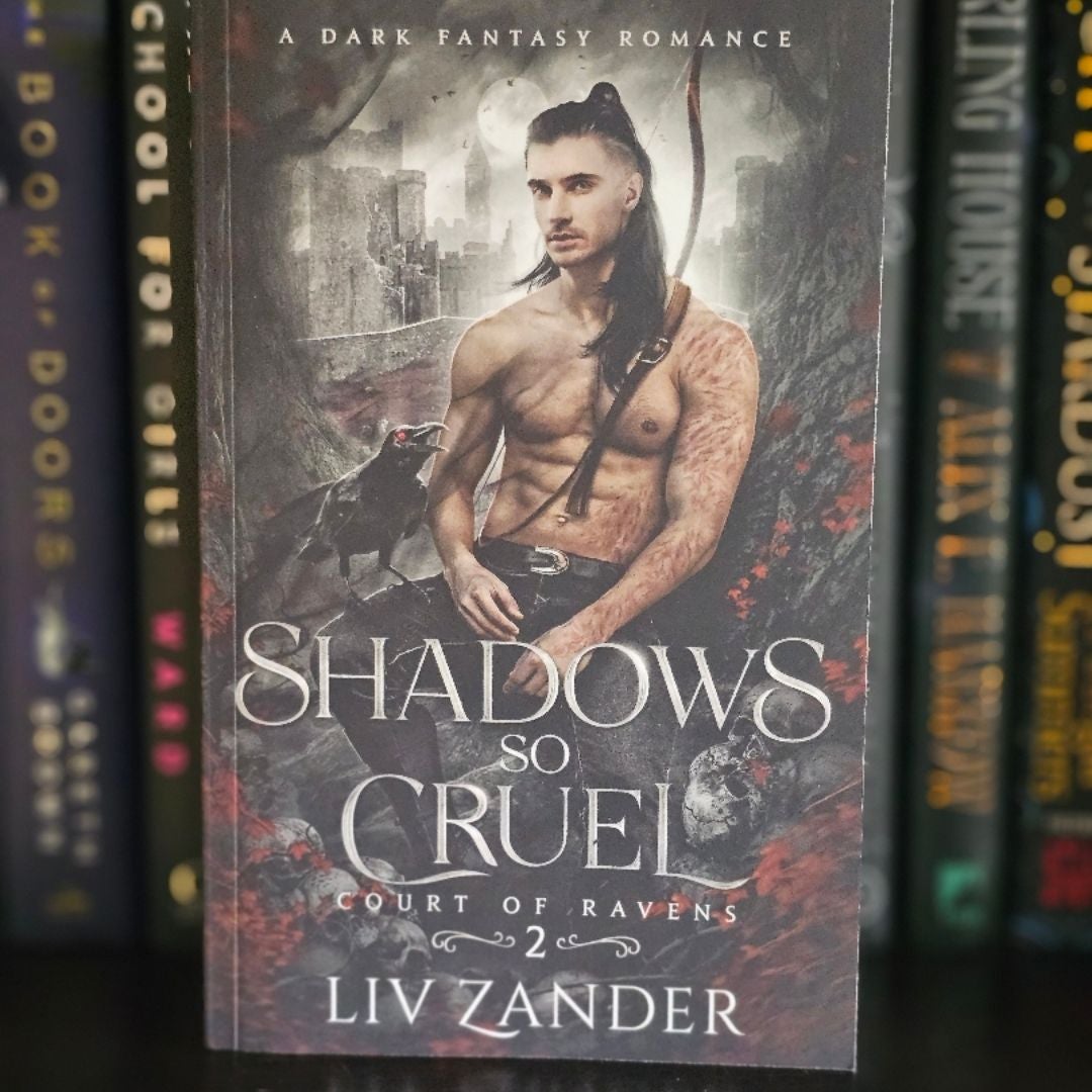 Shadows So Cruel: a Dark Fantasy Romance by Liv Zander