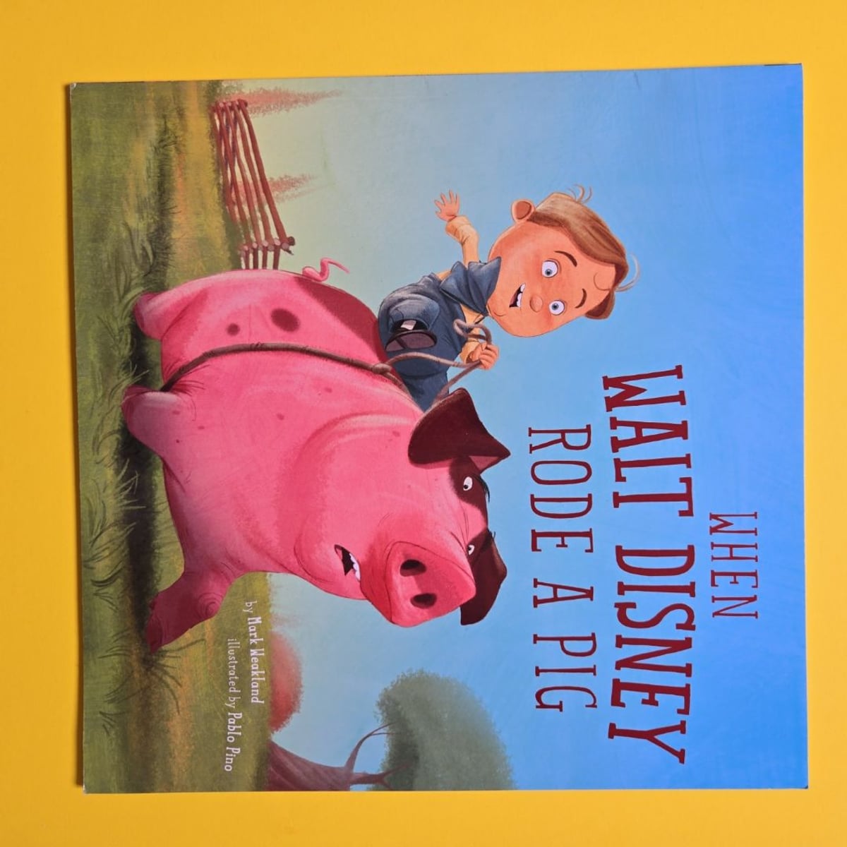 When Walt Disney Rode a Pig by Mark Weakland