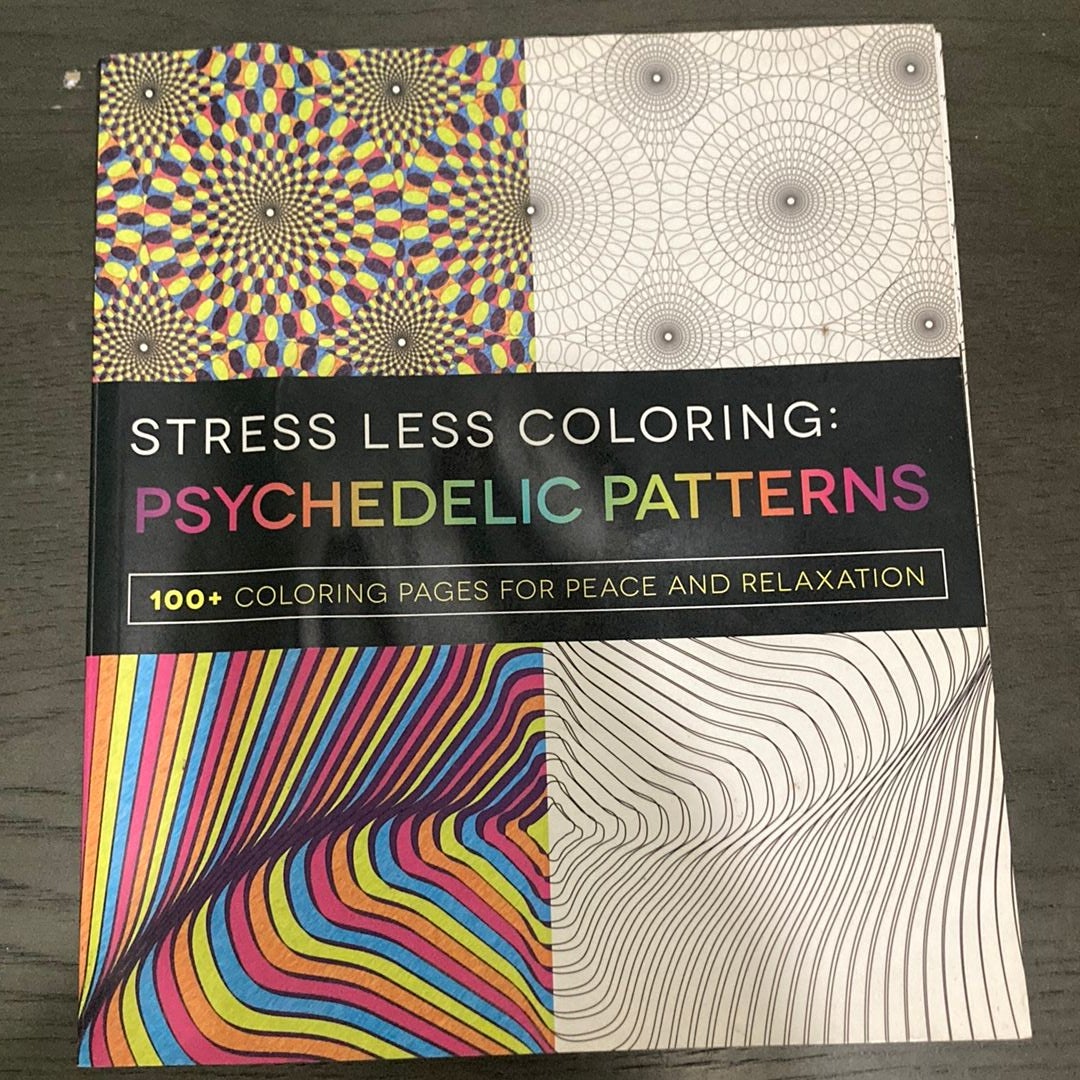 Stress Less Coloring - Psychedelic Patterns by Adams Media