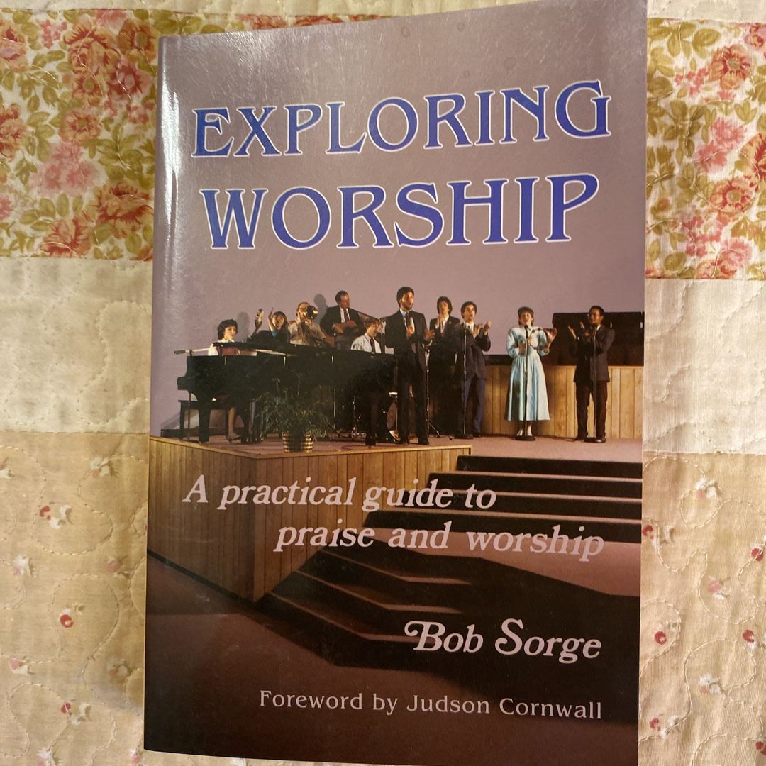 Exploring Worship by Bob Sorge, Judson Cornwall