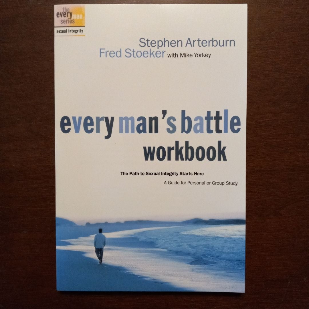 Every Man's Battle Workbook by Stephen Arterburn, Fred Stoeker, Mike Yorkey