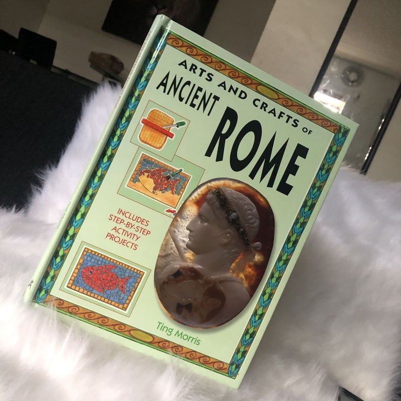 Arts and Crafts of Ancient Rome by Ting Morris