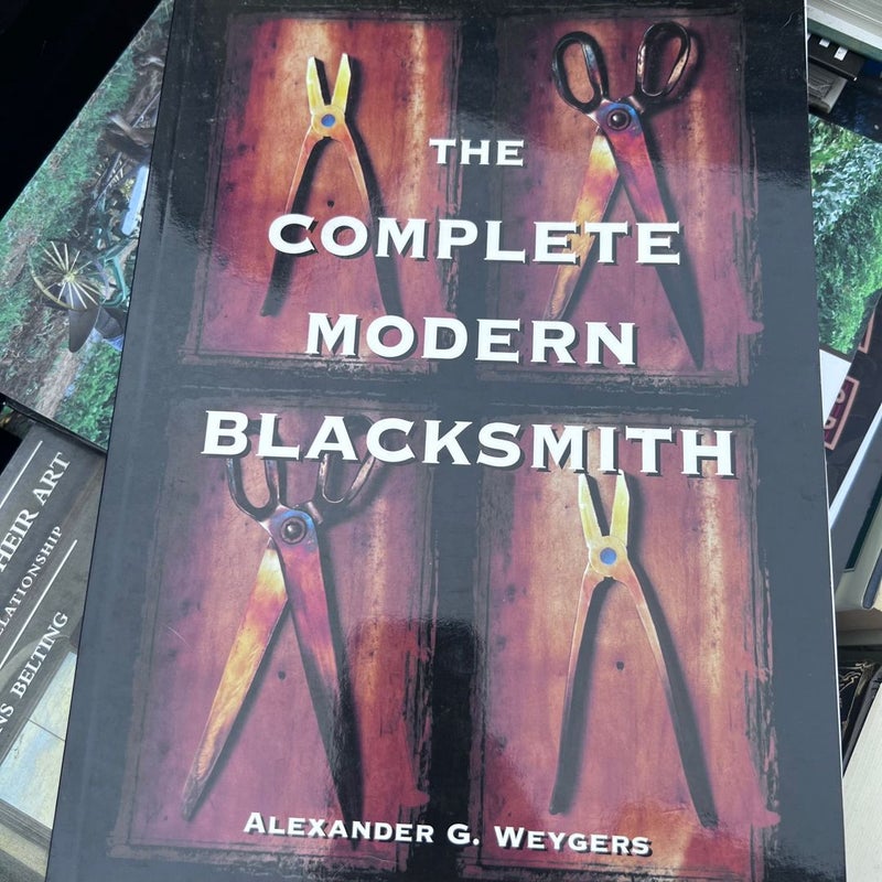The Complete Modern Blacksmith by Alexander Weygers