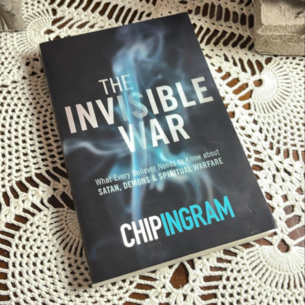 The Invisible War by Chip Ingram