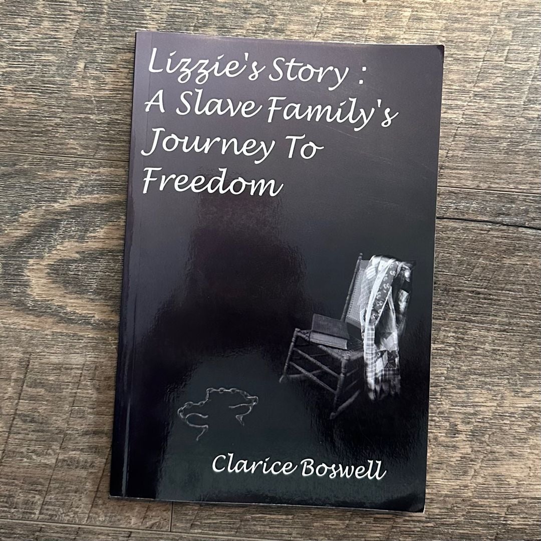 Lizzie's Story: a Slave Family's Journey to Freedom by Clarice C. Boswell